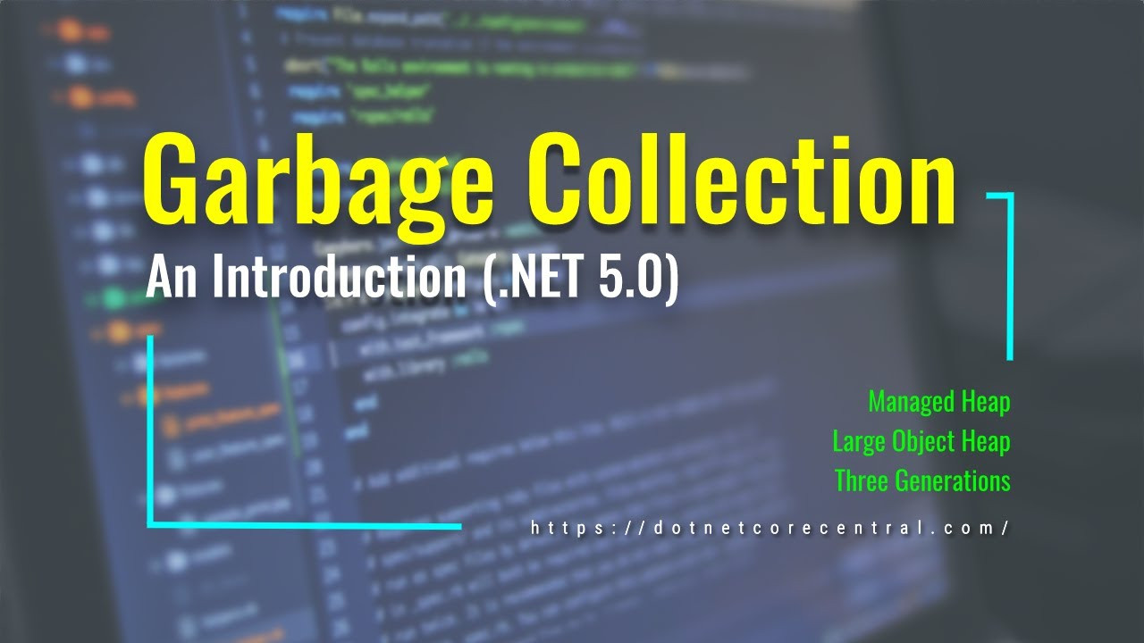 .NET Core - Garbage Collection và các thông tin bạn nên biết