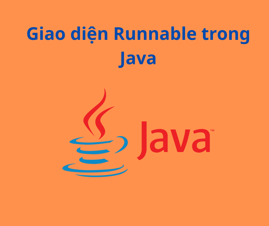Giao diện Runnable trong Java - Nằm lòng về giao diện Java Runnable