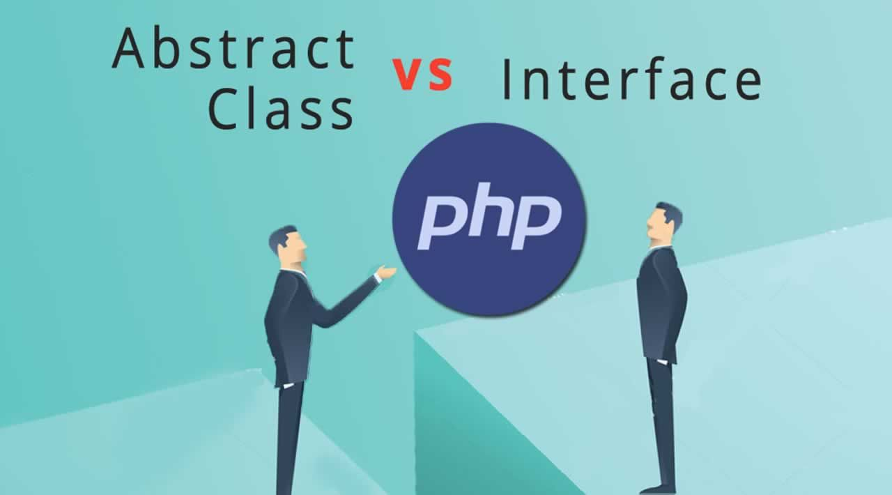 Interface và Abstract trong PHP - So sánh khái niệm Interface và Abstract