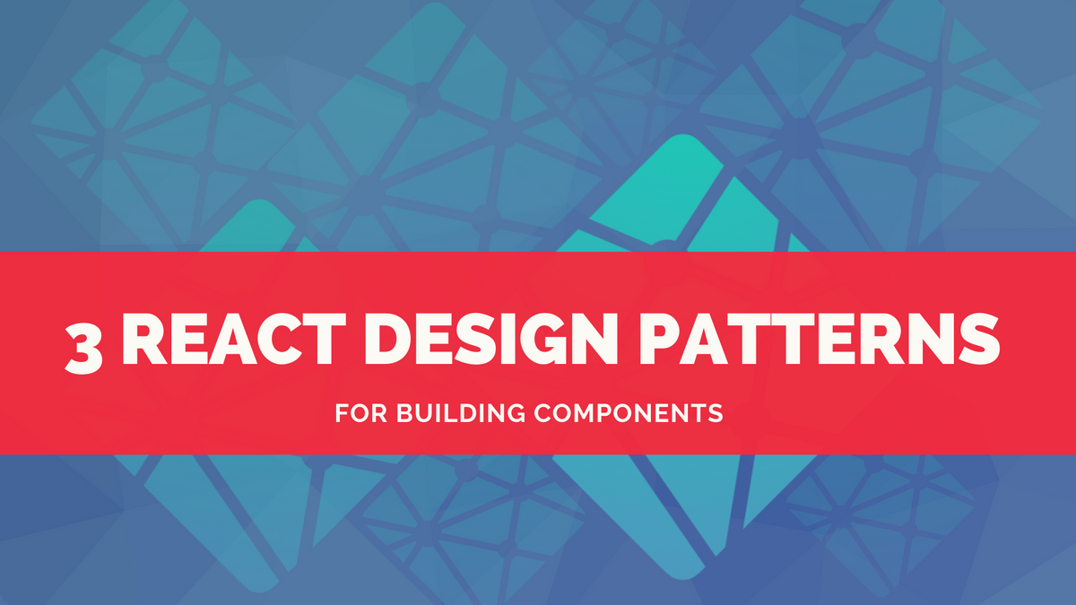 Top 3 React Design Pattern mà bạn nên biết trong năm 2022