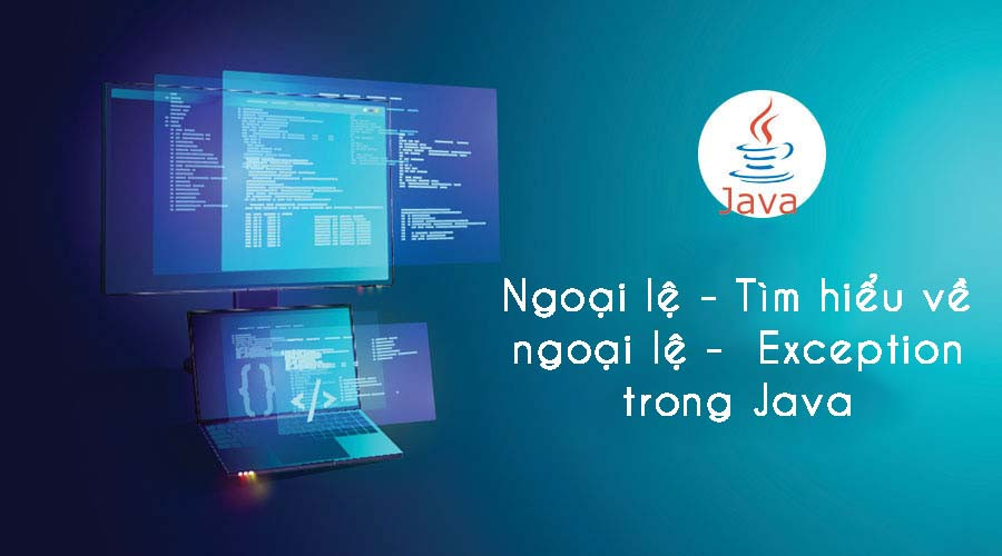 Exception trong Java - Tìm hiểu ví dụ của ngoại lệ trong Java